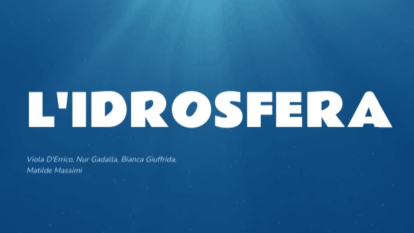 L'IDROSFERA | Genially