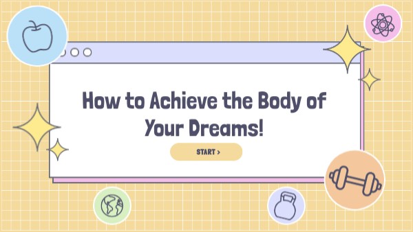 How to Achieve the Body of Your Dreams! PROTOTYPE | Genially