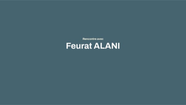 Feurat ALANI | Genially
