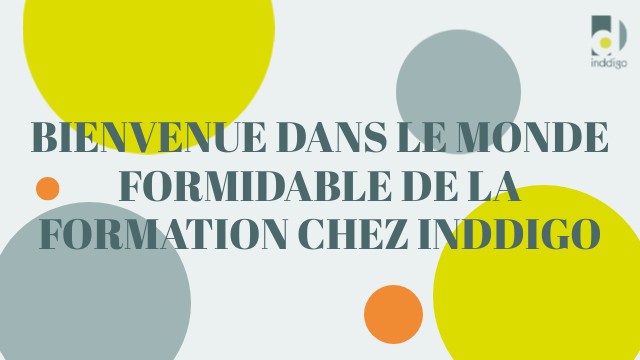 Bienvenue dans le monde formidable de la formation chez inddigo | Genially