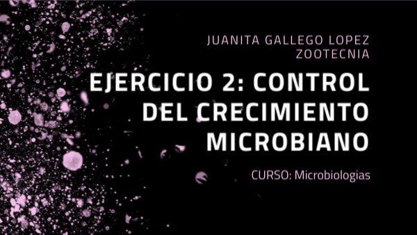 Ejercicio 2: Control del Crecimiento Microbiano | Genially