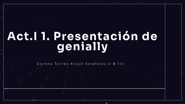 Act.I 1. Presentación de genially | Genially