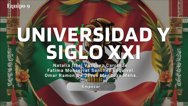 Universidad y Siglo XXI - Equipo 9 | Genially
