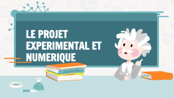 Le projet experimental et numerique | Genially