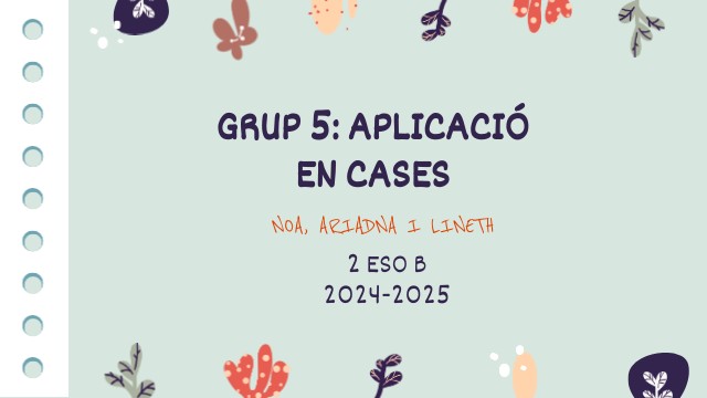 Grup 5: Aplicació en Cases | Genially