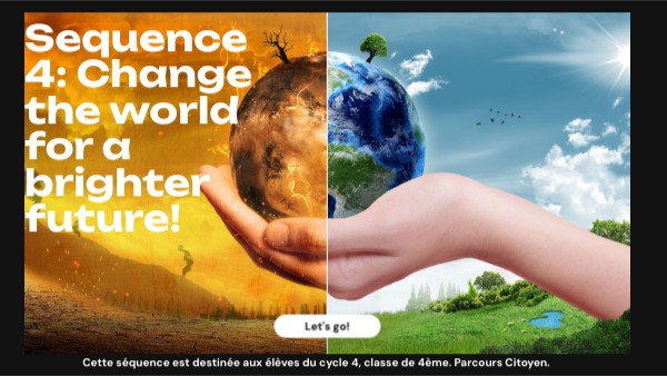 Sequence 4: Change the world for a brighter future! | Genially