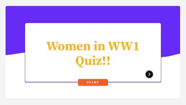 Women in WW1 Quiz!! | Genially