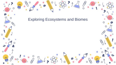 Exploring Ecosystems and Biomes | Genially