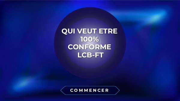 Qui veut etre 100% conforme LCB-FT | Genially