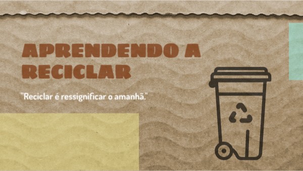 Aprendendo a reciclar | Genially