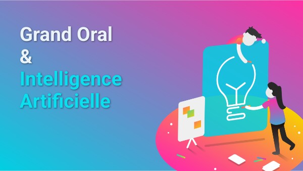 Grand Oral & Intelligence Artificielle | Genially