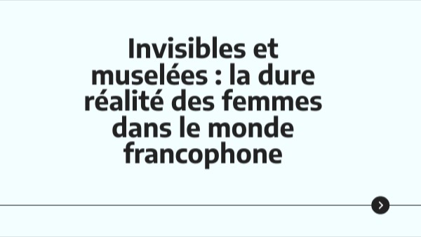 la dure réalité des femmes dans francophone | Genially