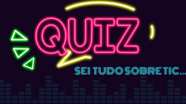 sei tudo sobre tic... | Genially
