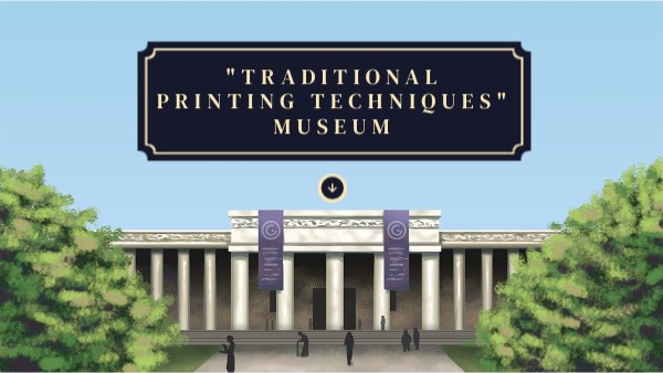 "TRADITIONAL PRINTING TECHNIQUES" MUSEUM | Genially
