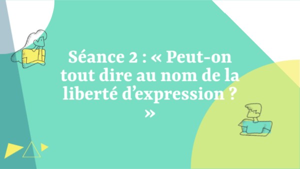 Séance 2 : « Peut-on tout dire au nom de la liberté d’expression ? » | Genially