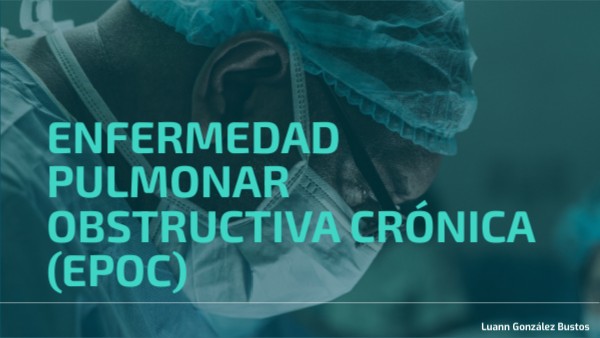 Enfermedad pulmonar obstructiva crónicA (EPOC) | Genially