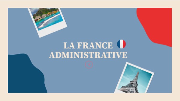 LA FRANCE ADMINISTRATIVE | Genially