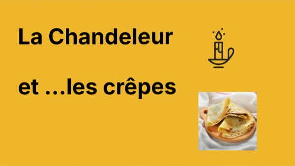 La Chandeleur et ...les crêpes | Genially