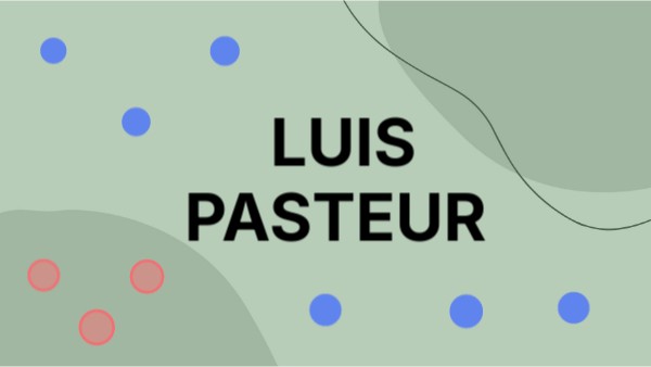 Luis Pasteur | Genially
