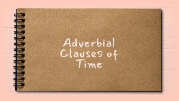 Adverbial Clauses of Time | Genially