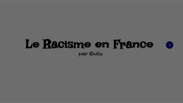 Le Racisme en France | Genially