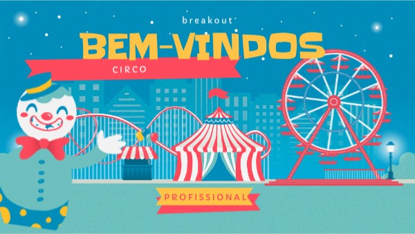 BEM-VINDOS AO CIRCO | Genially