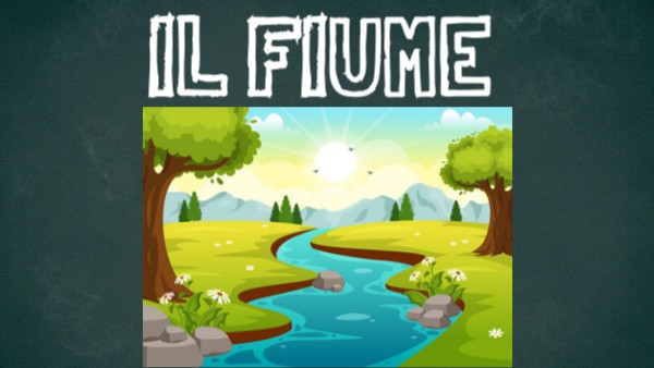 IL FIUME | Genially