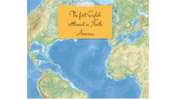 The first English settlements in North America | Genially