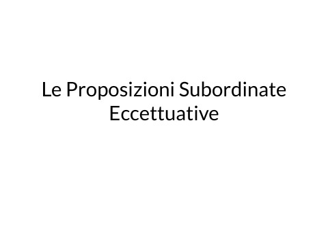 Subordinate_Eccettuative.pptx | Genially