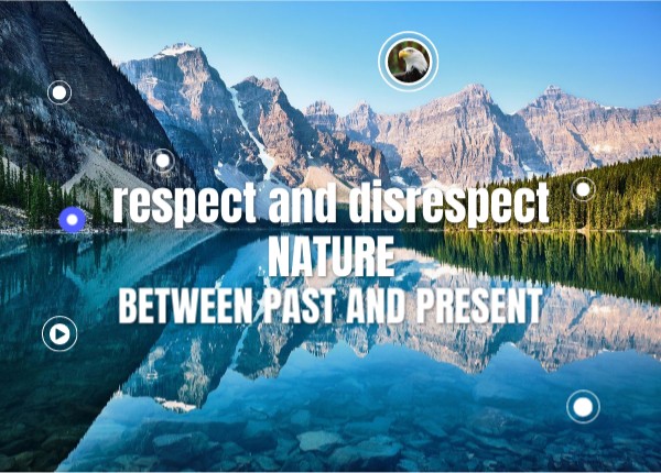 respect and disrespect NATURE between past and present | Genially