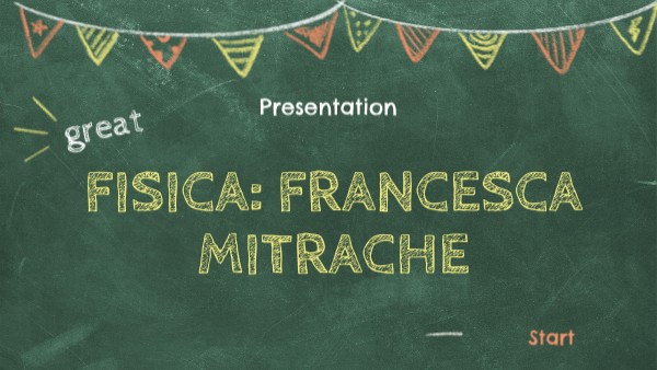 fisica: francesca mitrache | Genially