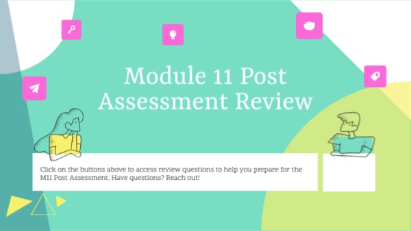 Module 11 Post Assessment Review | Genially