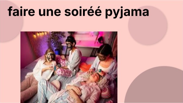 faire une soiréé pyjama | Genially