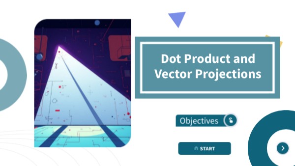 WEEK 30-DOT-PRODUCT-AND-VECTOR-PROJECTIONS | Genially