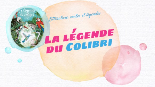 La légende du colibri | Genially