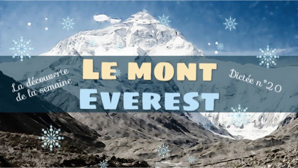 Dictée 20 - Le mont Everest | Genially