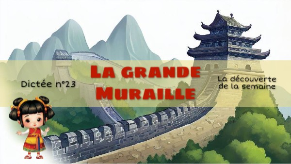 Dictée 23 - La Grande Muraille | Genially