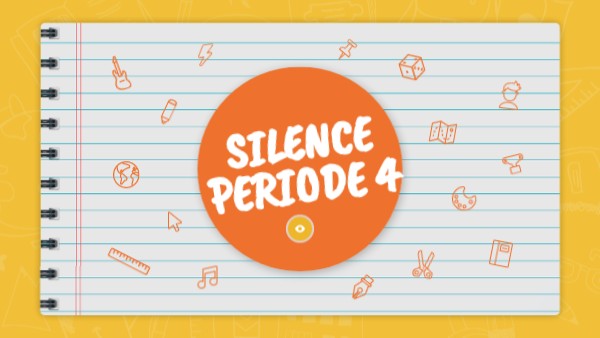 Silence période 4 2022/2023 | Genially