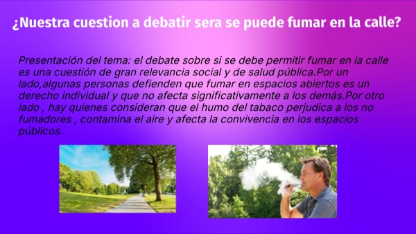 ¿Nuestra cuestion a debatir sera se puede fumar en la calle? | Genially