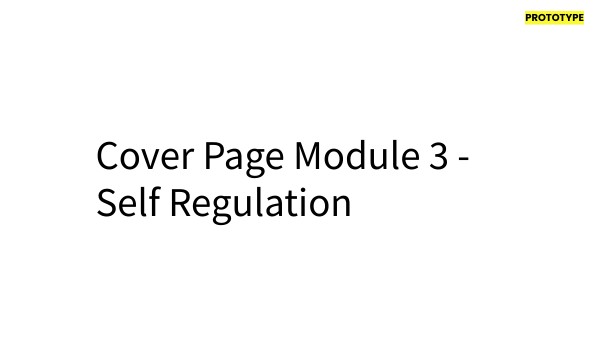 Mod 3- Self Regulation - TEXT only | Genially