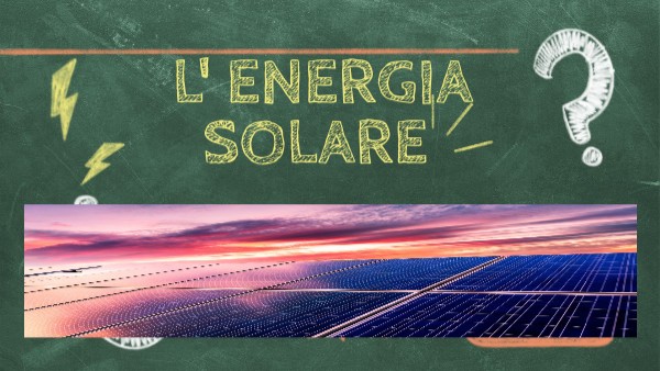 l' eNERGIA SOLARE | Genially