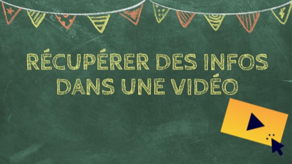 Recuperer des infos dans les vidéos | Genially