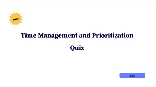Time Management and Prioritization Quiz | Genially