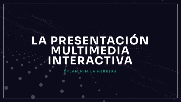 LA PRESENTACIÓN MULTIMEDIA INTERACTIVA | Genially