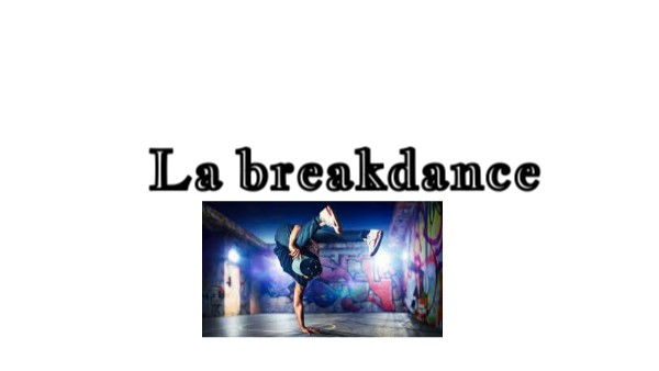 La breakdance | Genially