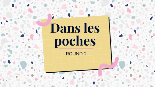Dans les poches (round 2) | Genially
