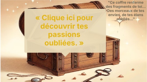 coffre des passions oublié | Genially