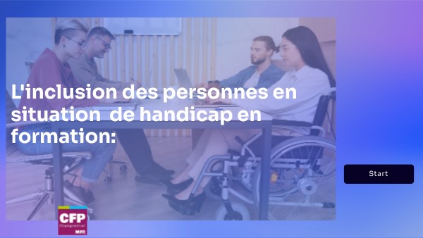L'inclusion des personnes en situation de handicap en formation: | Genially