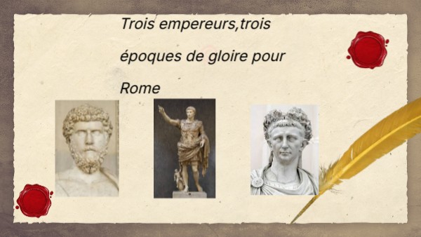 Trois empereurs,trois époques de gloire pour Rome | Genially