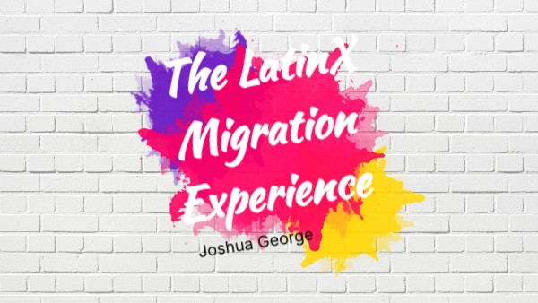 The LatinX Migration Experience | Genially